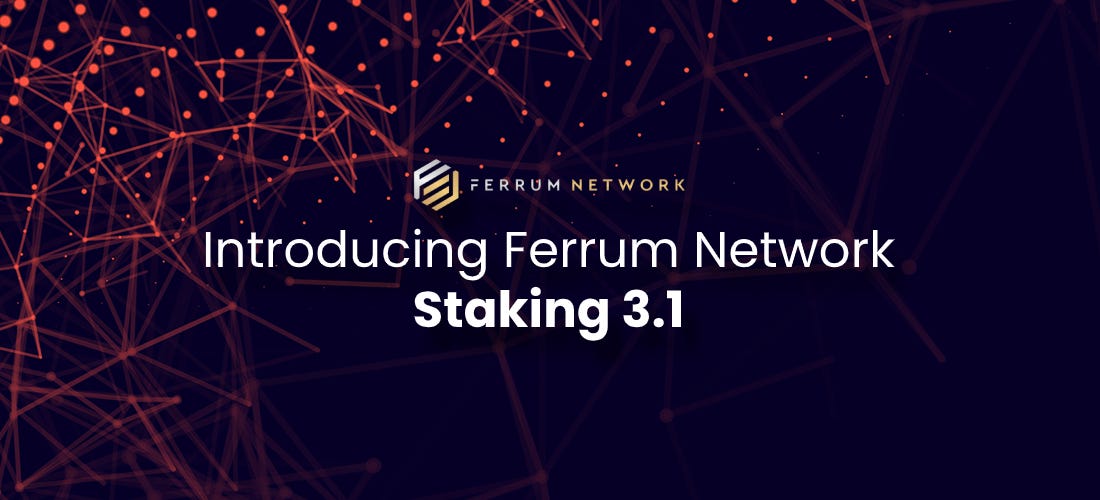 Introducing Ferrum Network Staking 3.1 | by Dominik Martin Świerkot | FerrumNetwork | Medium