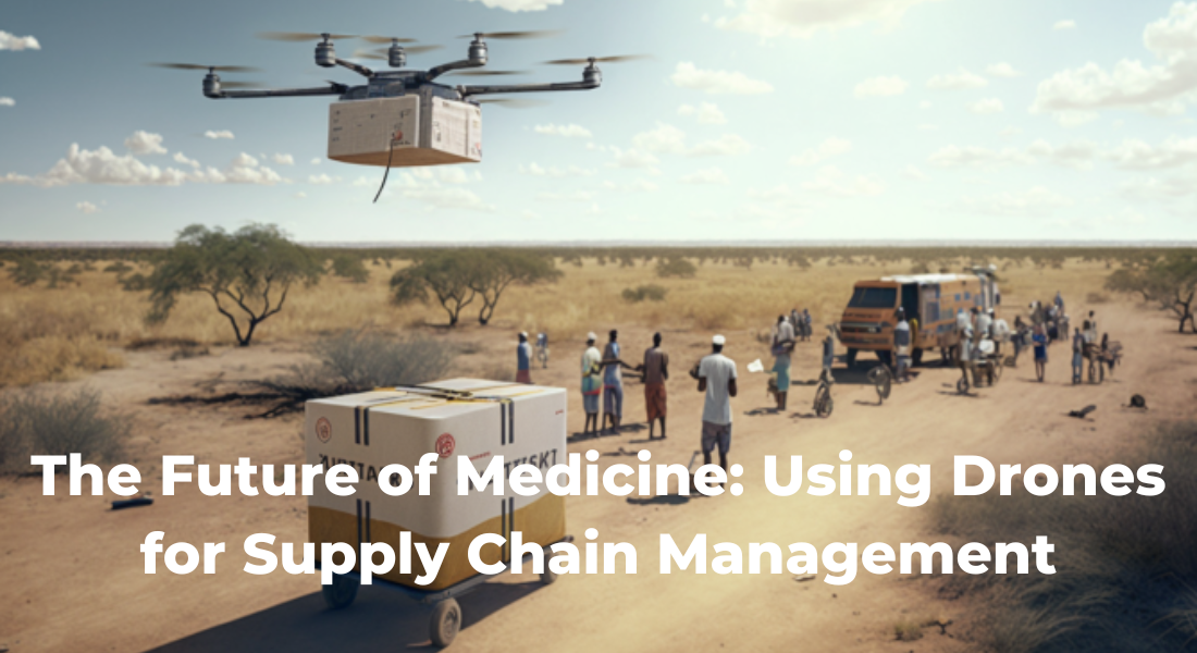 The Future of Medicine: Using Drones for Supply Chain Management | by ...