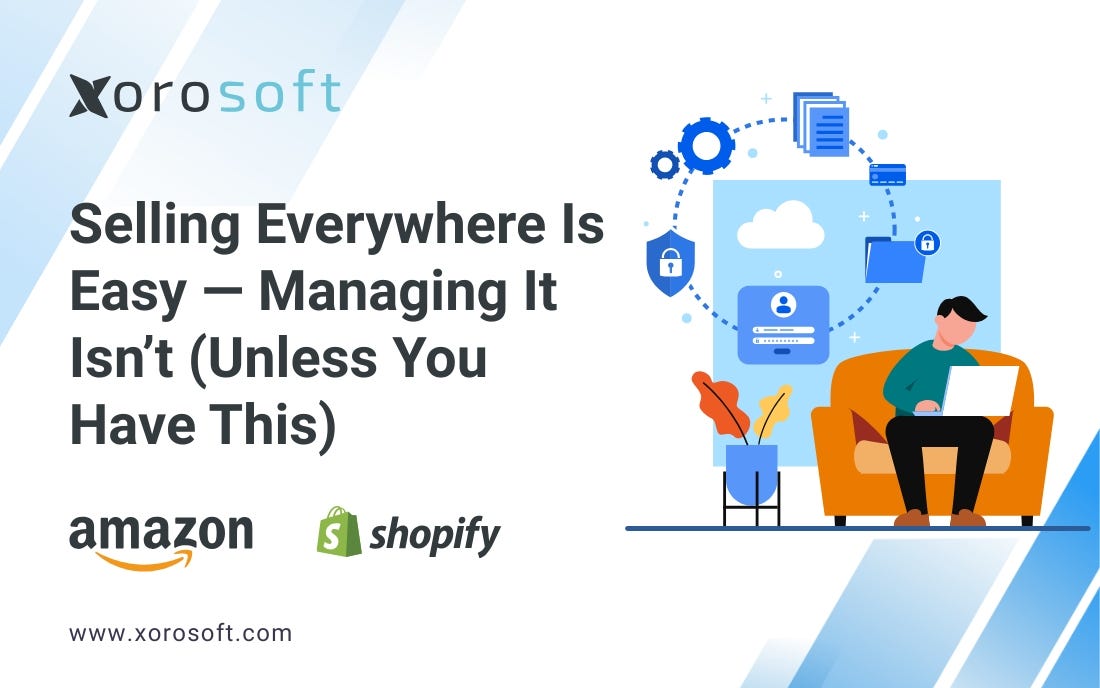 Selling Everywhere Is Easy. Managing It Isn’t. Here’s the Fix. | by ...