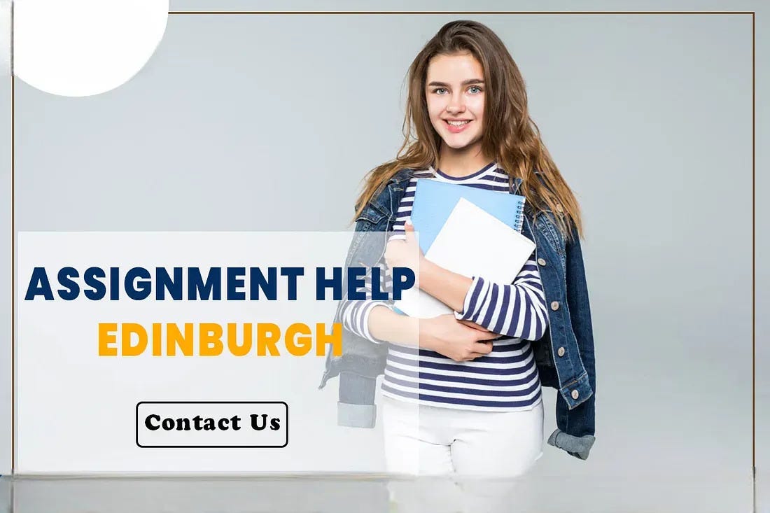 Assignment Help in Edinburgh: Enhancing Your Academic Journey | by I am ...