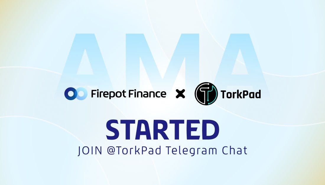 FIREPOT FINANCE X TORKPAD TELEGRAM AMA RECAP | by Kingsleymark | Medium