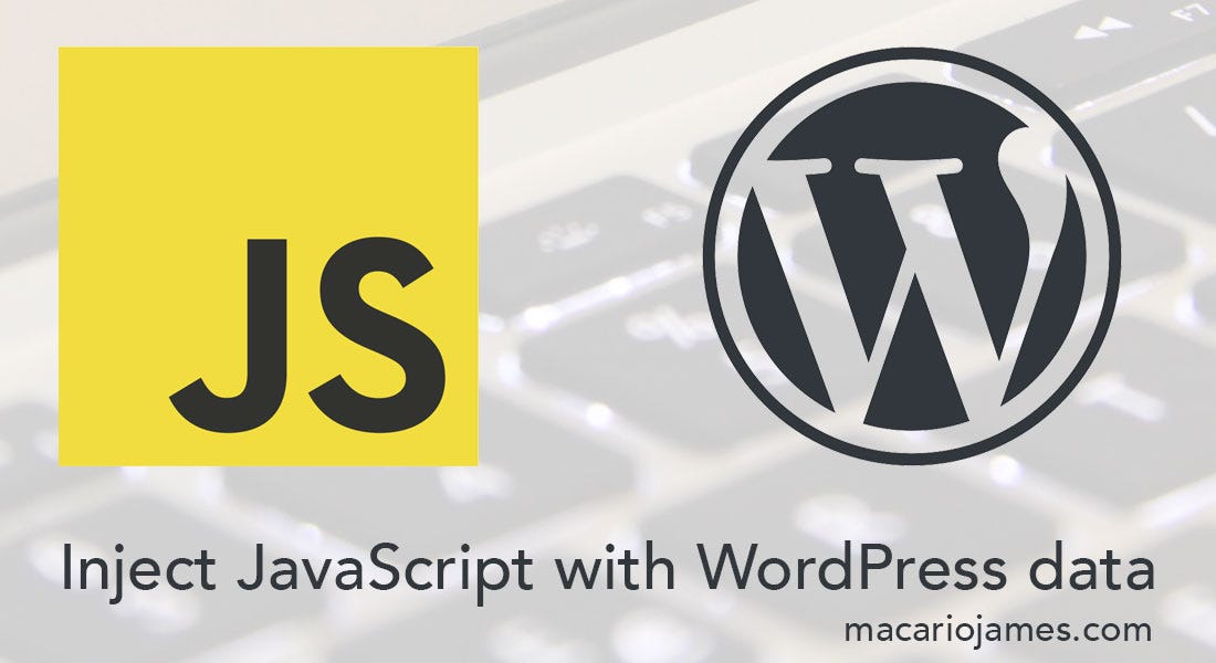 Inject Javascript With Wordpress Data It Can Reference Using Wp