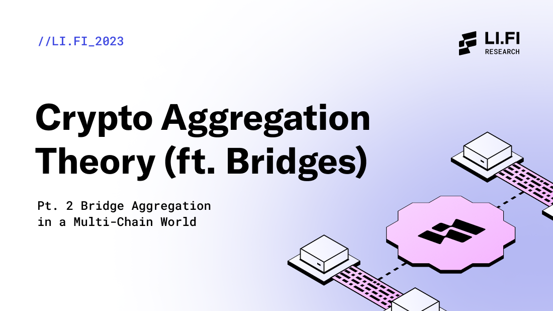 Crypto Aggregation Theory (ft. Bridges) | by Arjun Chand | LI.FI Blog
