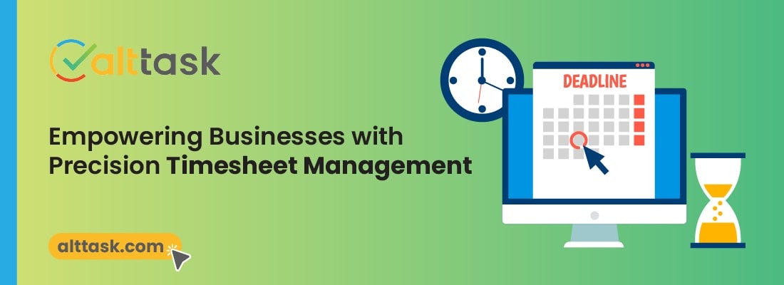 Empowering Businesses with Precision Timesheet Management | by Alttask ...