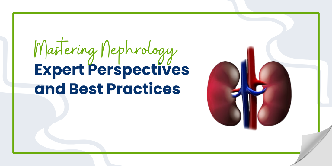 Mastering Nephrology: Expert Perspectives and Best Practices | by Asim ...