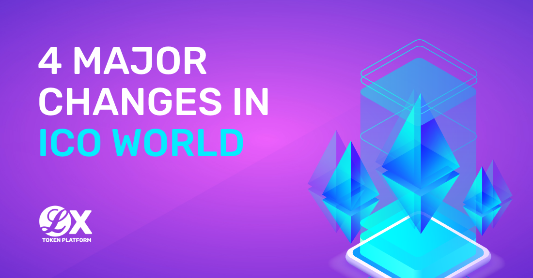 4 Major Changes in ICO World. Major Changes in the Modern ICO World ...