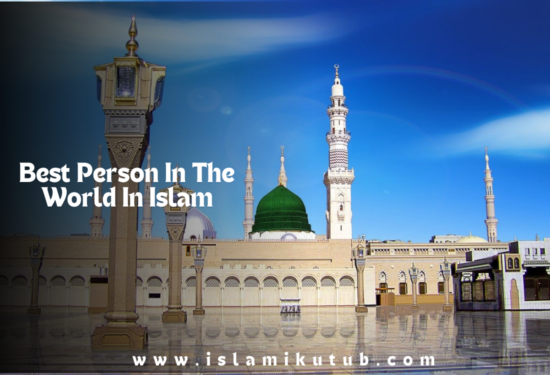 Best Person In The World In Islam | by Adil Ramzan | Sep, 2024 | Medium