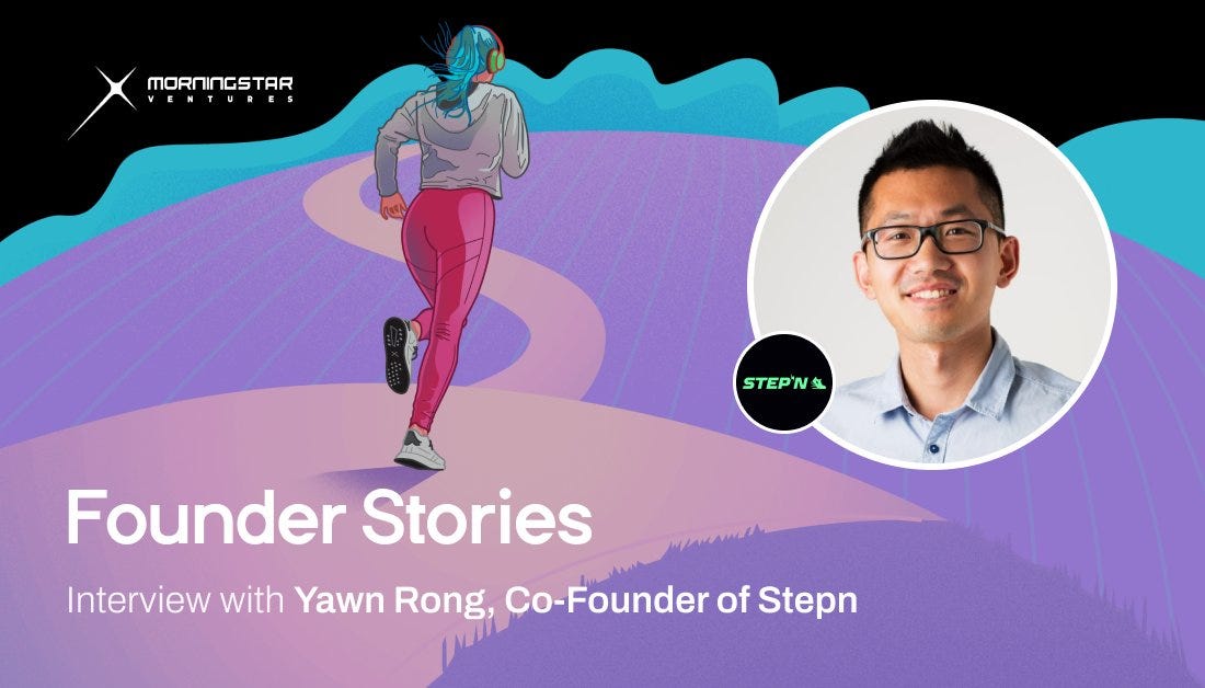 Founder Stories: Yawn Rong — Stepn | by Morningstar Ventures ...