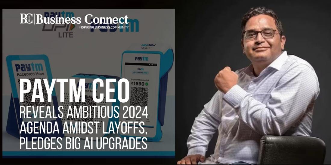 Paytm CEO Reveals Ambitious 2024 Agenda Amidst Layoffs, Pledges Big AI ...