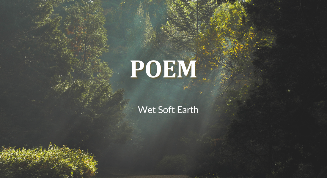 Wet Soft Earth. Poem by Nada Faris | by Nada Faris | Medium