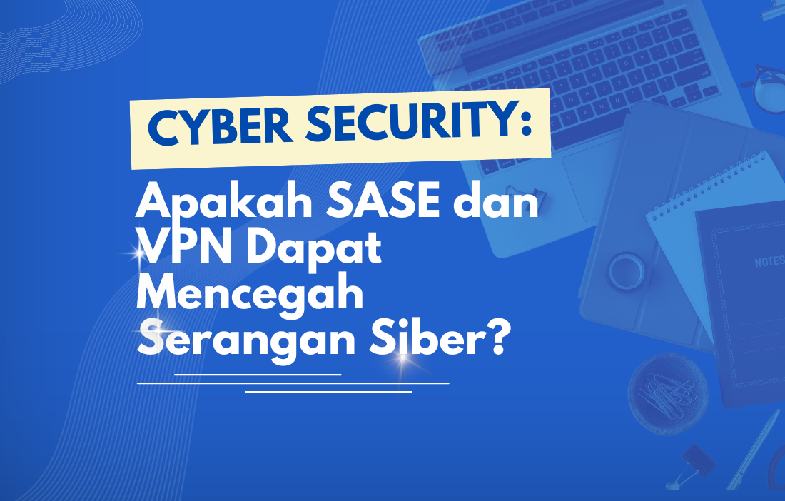 Apakah SASE dan VPN Dapat Mencegah Serangan Siber? | by Gayu Gumelar | Sep, 2024 | Medium