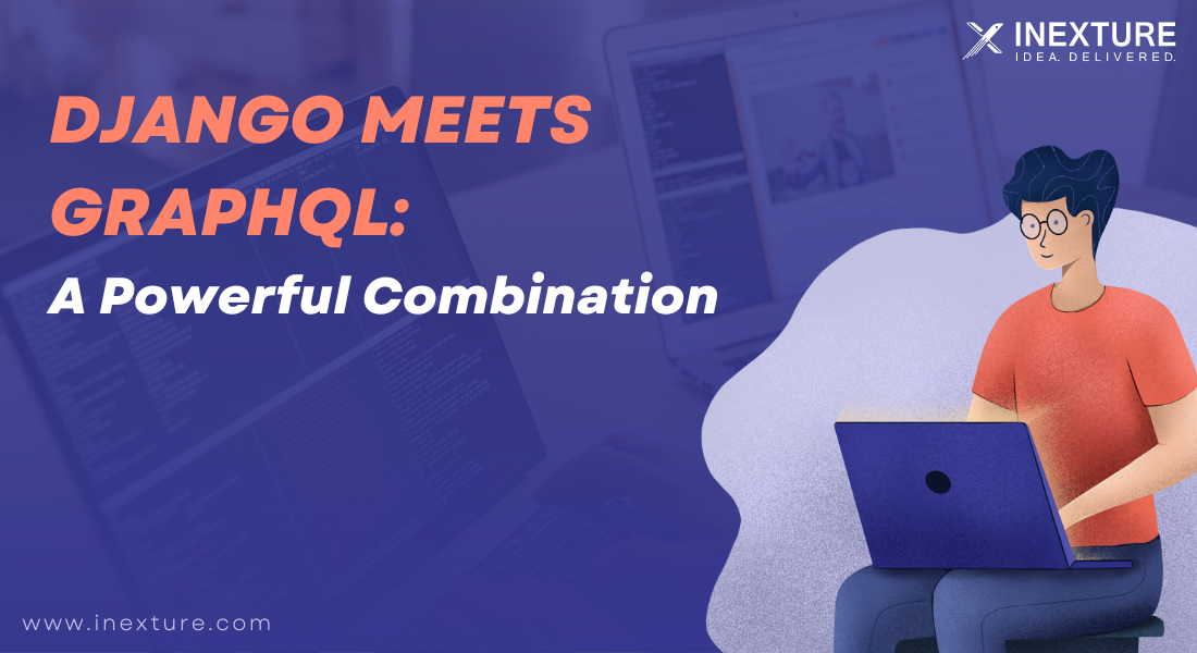 Django meets GraphQL: A Powerful Combination | by Inexturesolutions | Medium