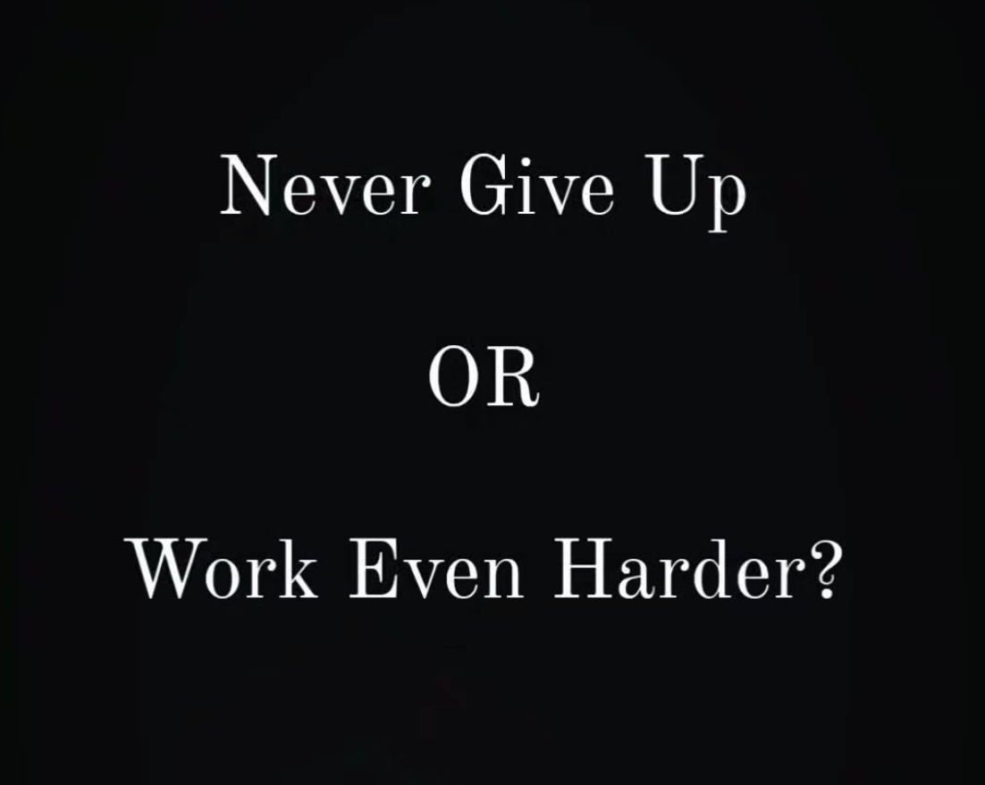 Never Give Up or Work Even Harder? | by Teja | Medium