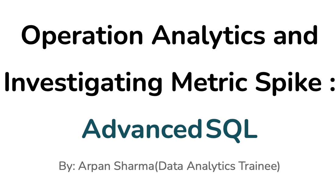 Operation Analytics and Investigating Metric Spike | Medium