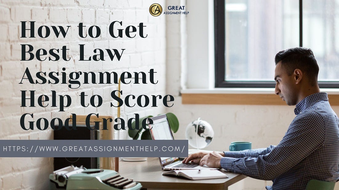 How to Get the Best Law Assignment Help to Score Good Grade | by Great ...