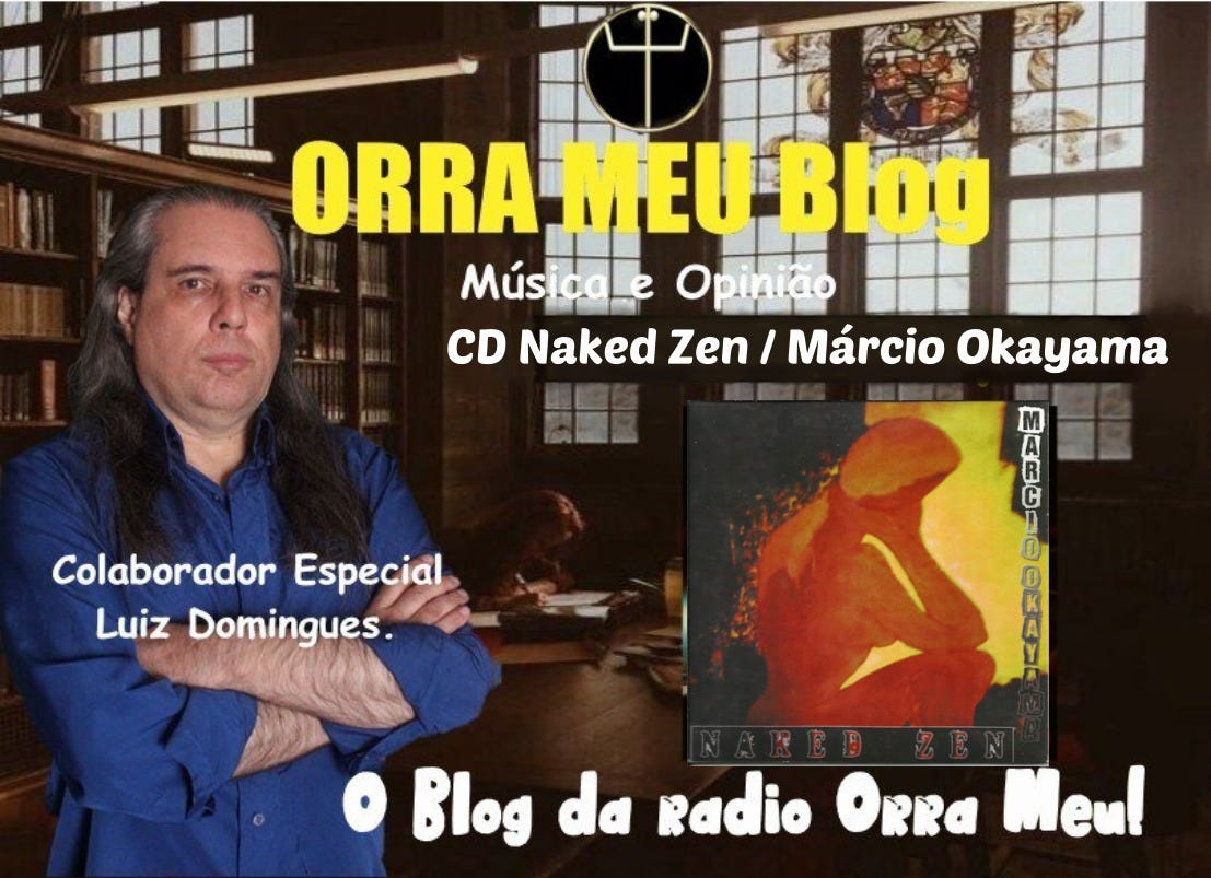 Resenha Sobre O Cd Naked Zen Marcio Okayama — Blog Da Webradio Orra Meu
