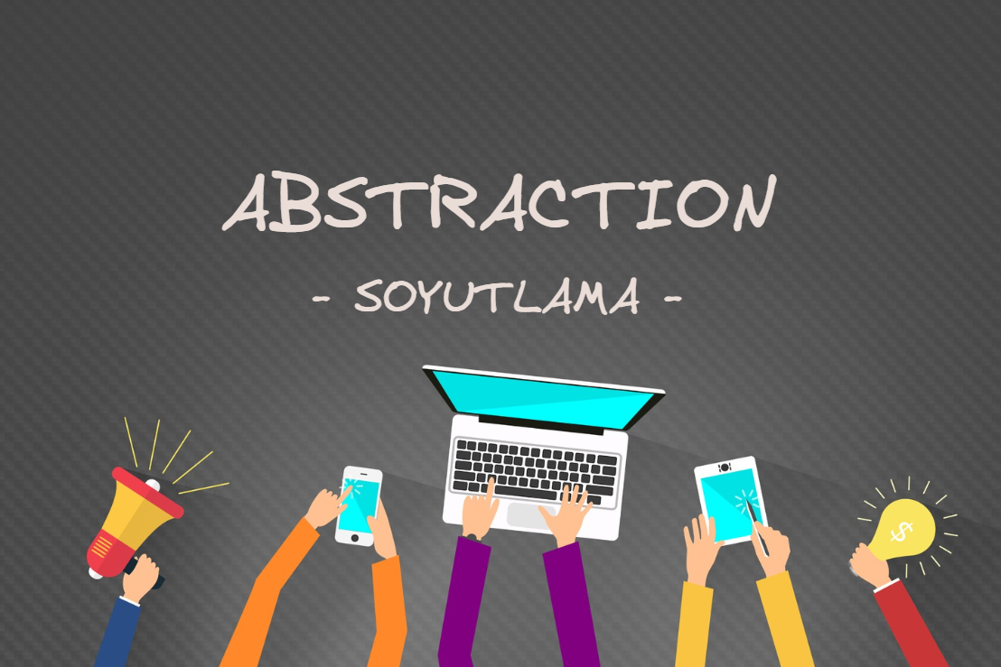 Abstraction — Soyutlama. Object Oriented Programming (OOP)… | by ...