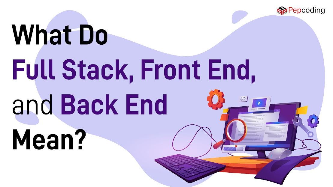 What Do Full Stack, Front End, and Back End Mean? | by Pepcoding | Medium