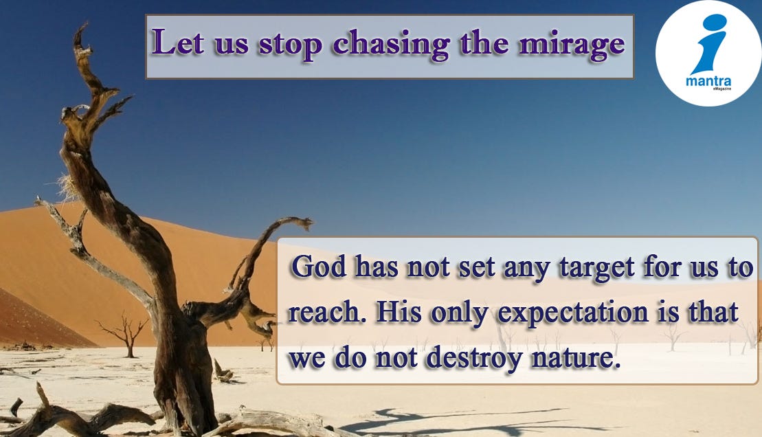 Let us stop chasing the mirage. Let us learn to live the rest of our ...