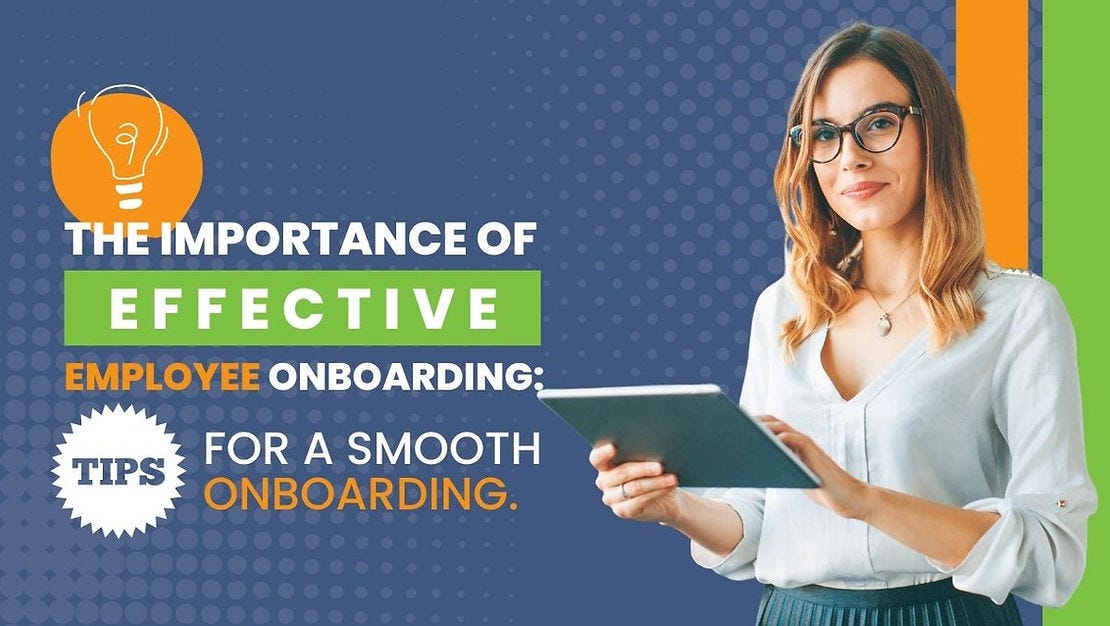 The Importance of Effective Employee Onboarding: Tips for a Smooth ...