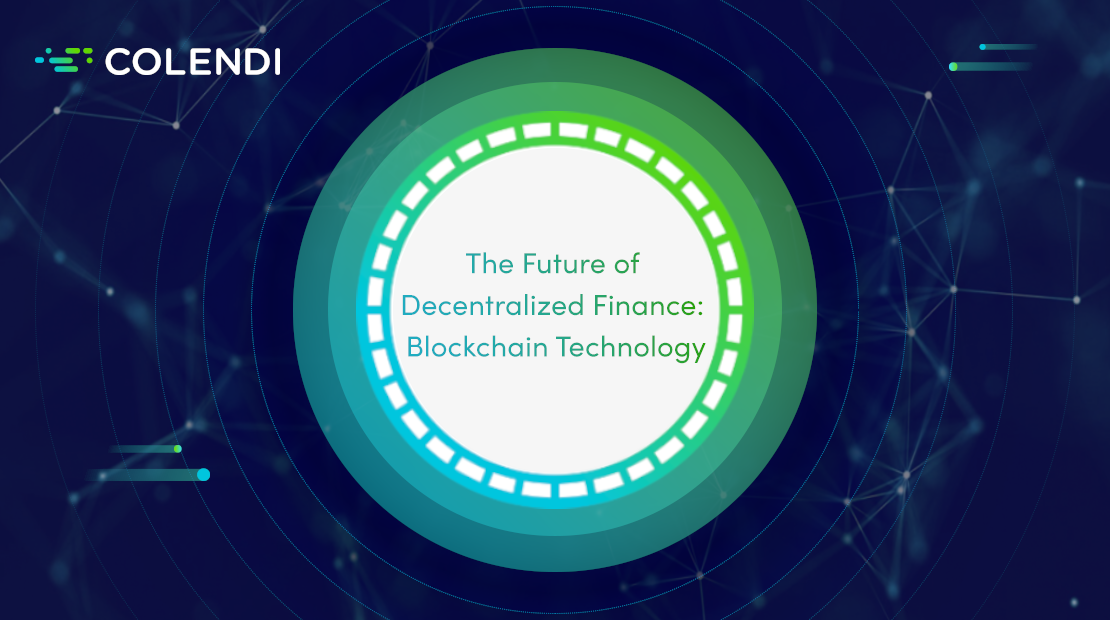 The Future of Decentralized Finance: Blockchain Technology | by Colendi ...