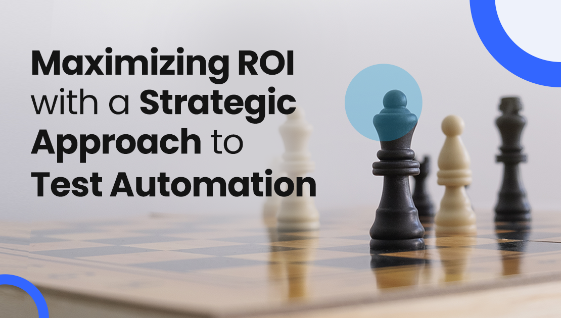 Maximising ROI with a Strategic Approach to Test Automation | by ...