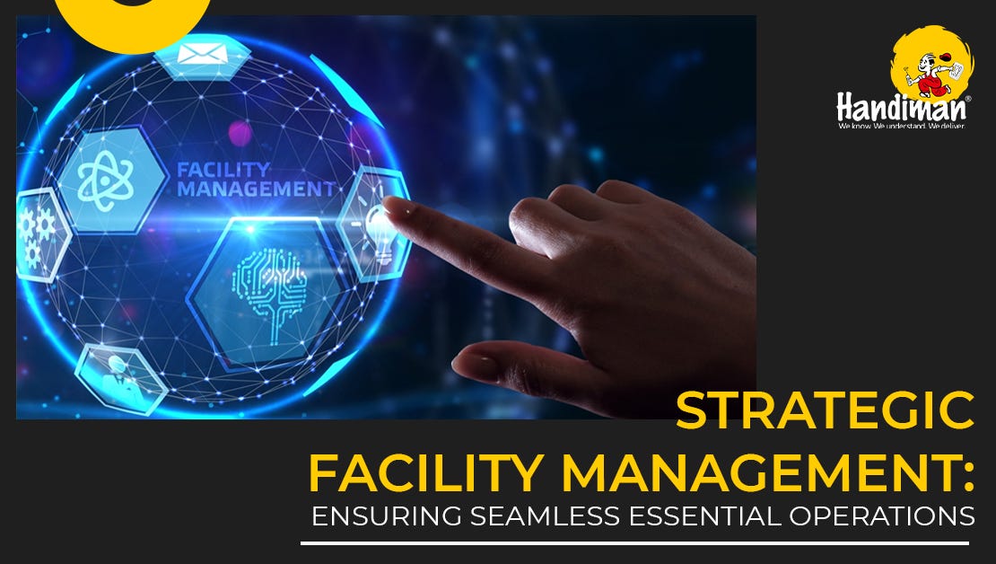 Strategic Facility Management: Ensuring Seamless Essential Operations ...