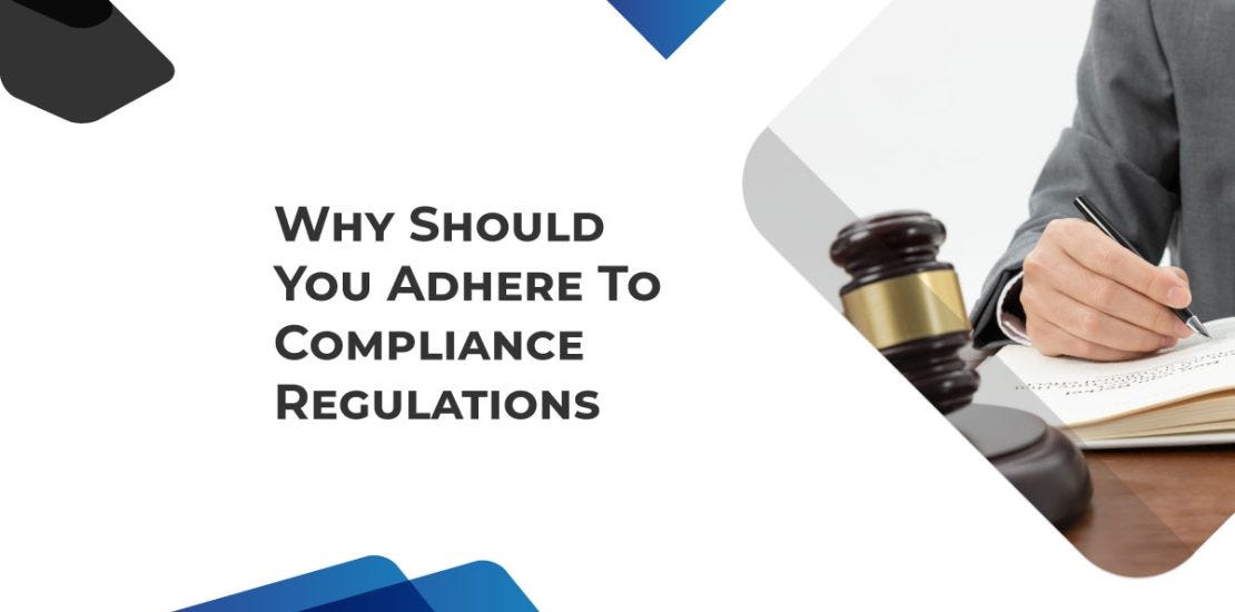 Why Should You Adhere To Compliance Regulations | by Trivediand ...