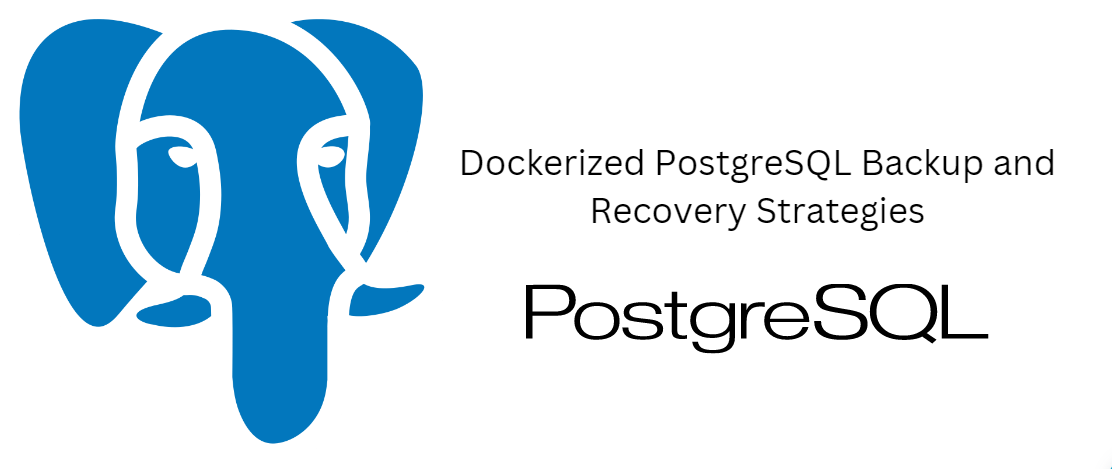 Dockerized PostgreSQL Backup and Recovery Strategies | by Pankaj ...