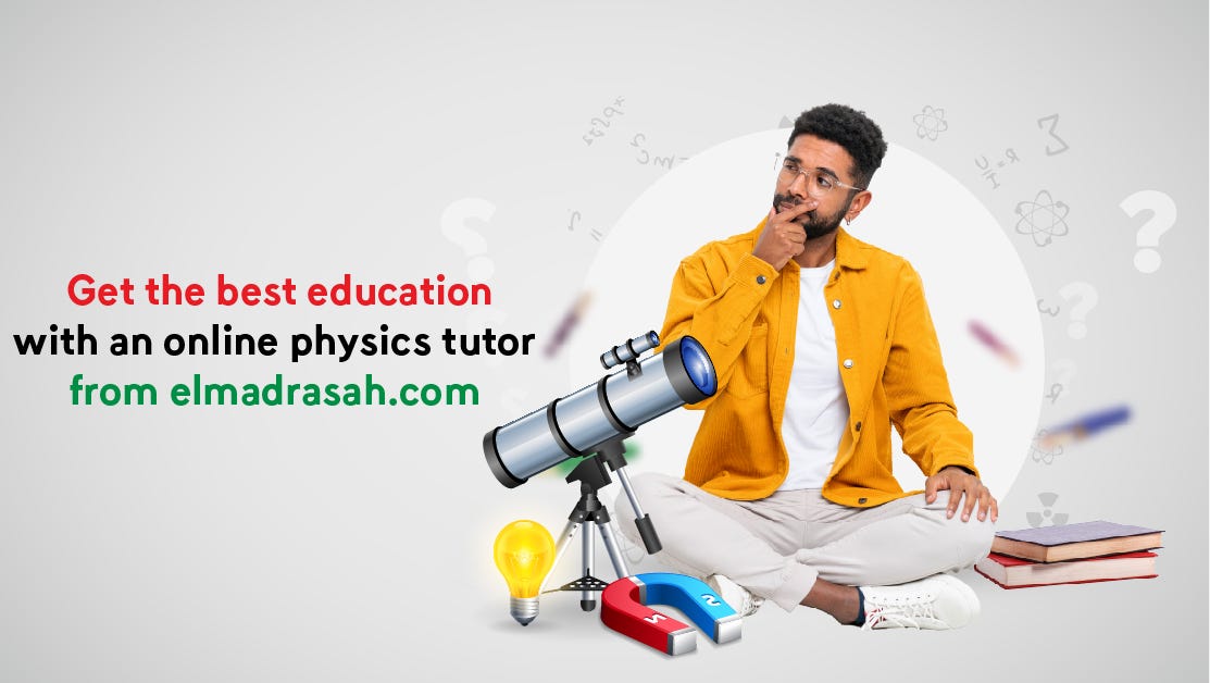 Get the best education with an online physics tutor from elmadrasah.com ...