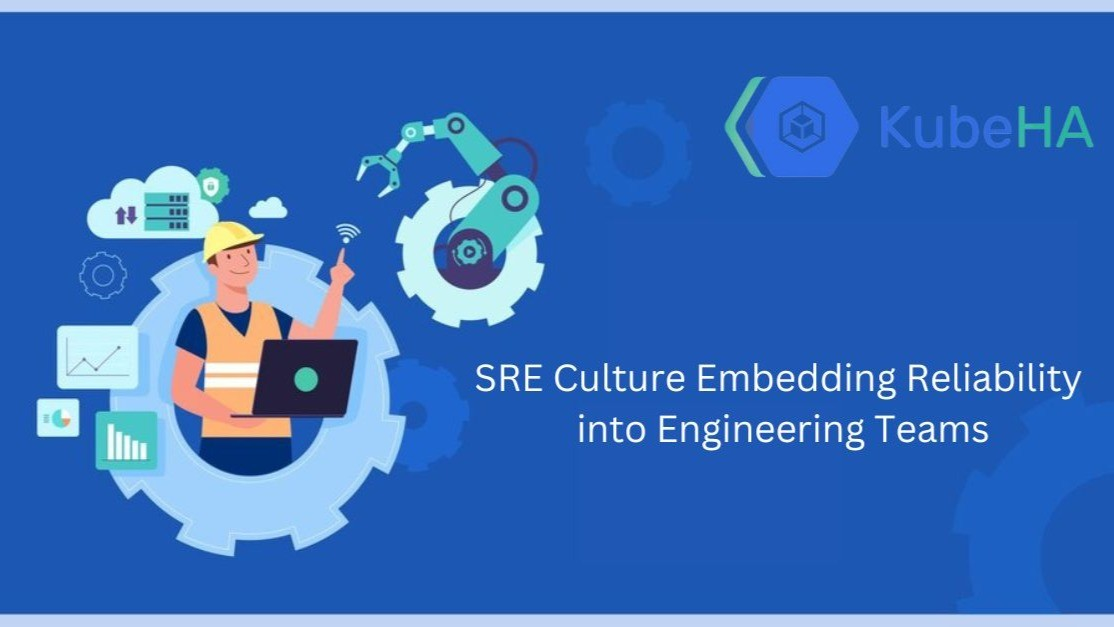 SRE Culture Embedding Reliability into Engineering Teams | by KubeHA ...
