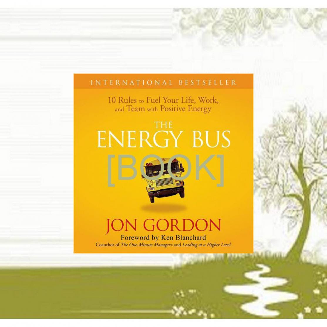 [download]_p.d.f The Energy Bus: 10 Rules to Fuel Your Life Work and ...