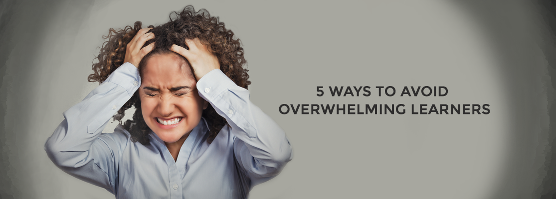 5 WAYS TO AVOID OVERWHELMING LEARNERS | by Learnnovators | Medium