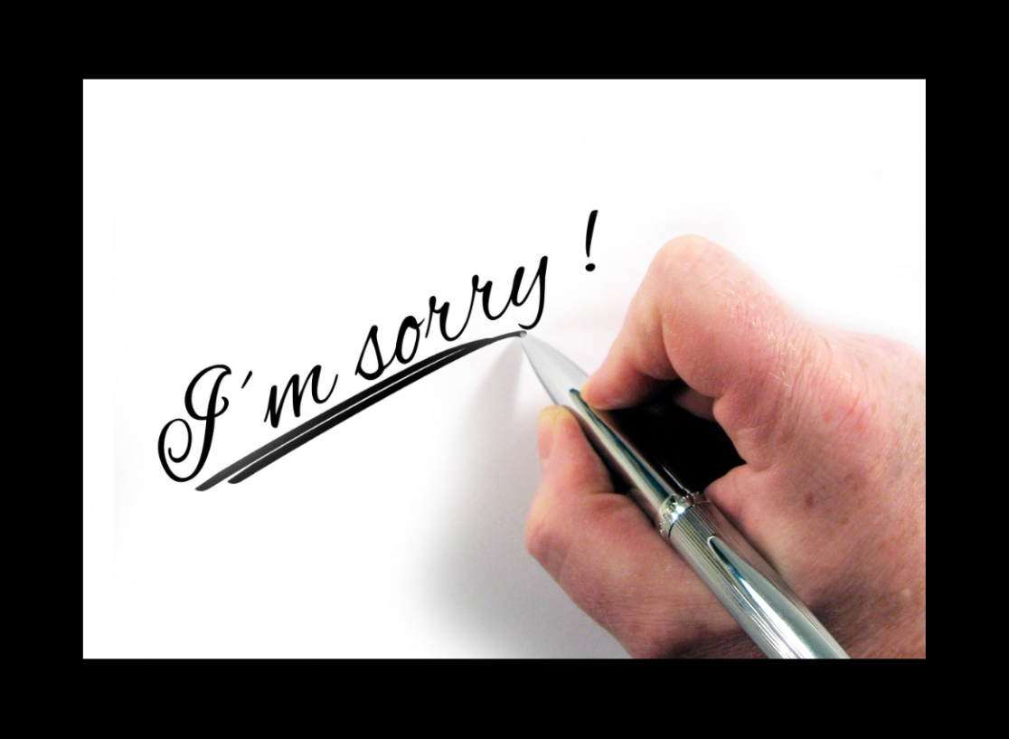 Thanks, but what are you sorry for? Being sorry for something is a ...