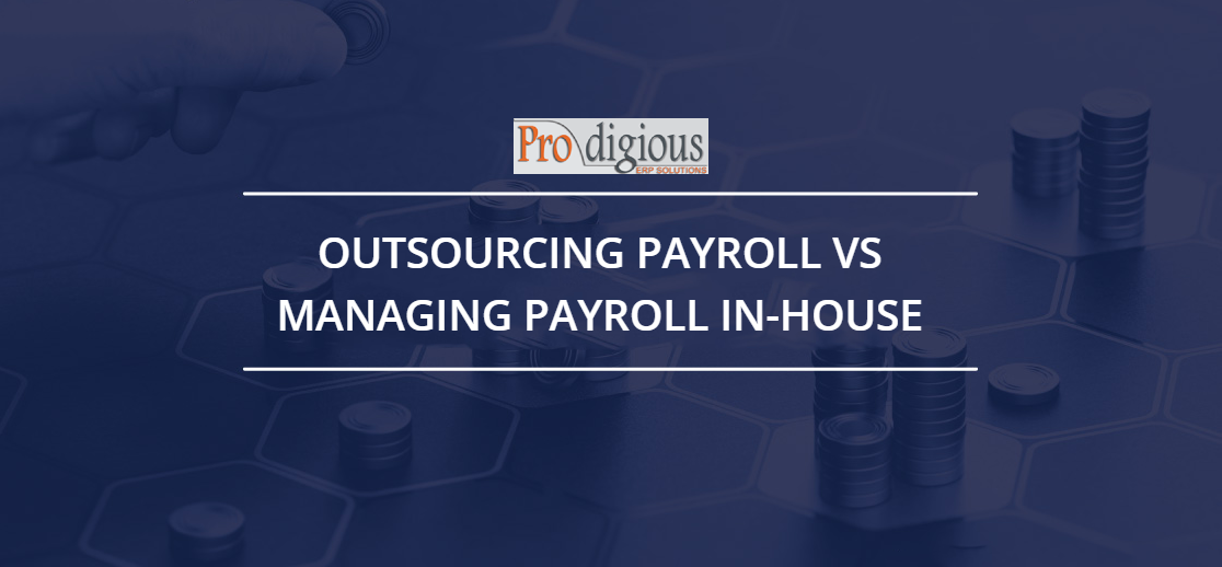 OUTSOURCING PAYROLL VS MANAGING PAYROLL IN HOUSE | by ProdigiousERP ...