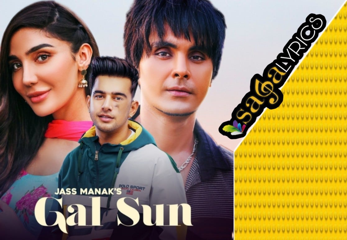 GAL SUN LYRICS : From by Jass Manak is latest Punjabi song with music ...