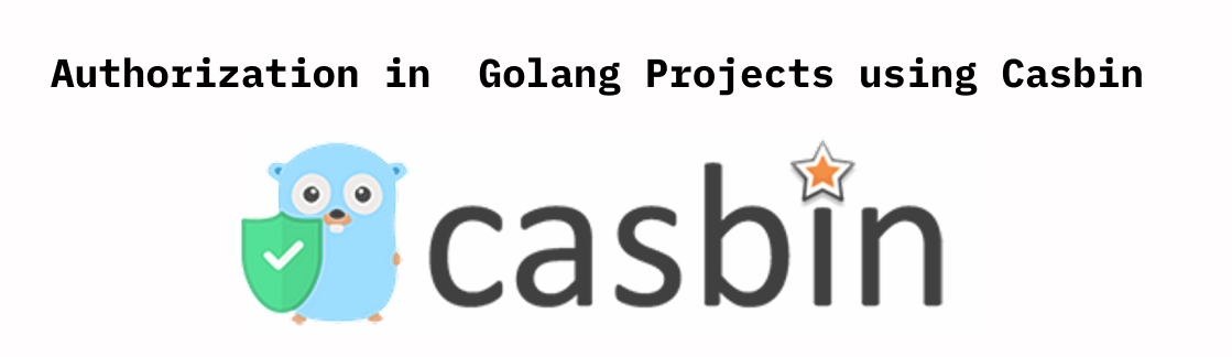 Authorization in Golang Projects using Casbin | by Dipesh KC | wesionaryTEAM