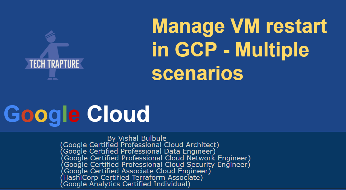 Managing VM restart in GCP(All scenarios covered) | by Vishal Bulbule | Google Cloud - Community ...