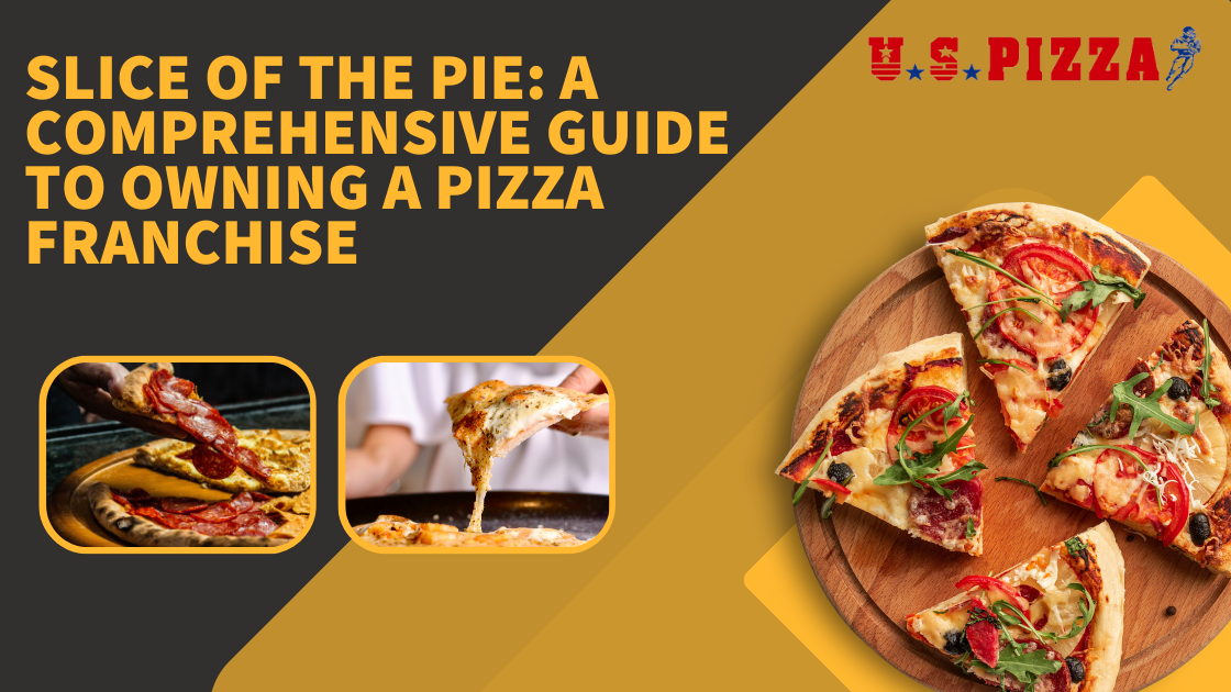 Slice of the Pie: A Comprehensive Guide to Owning a Pizza Franchise ...