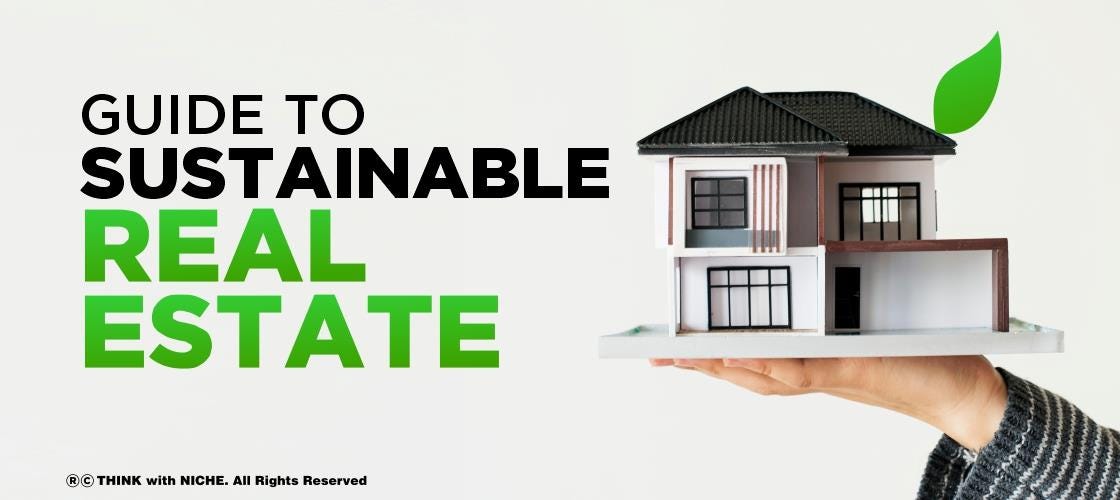 Guide To Sustainable Real Estate. Post Highlights | by Think with Niche ...