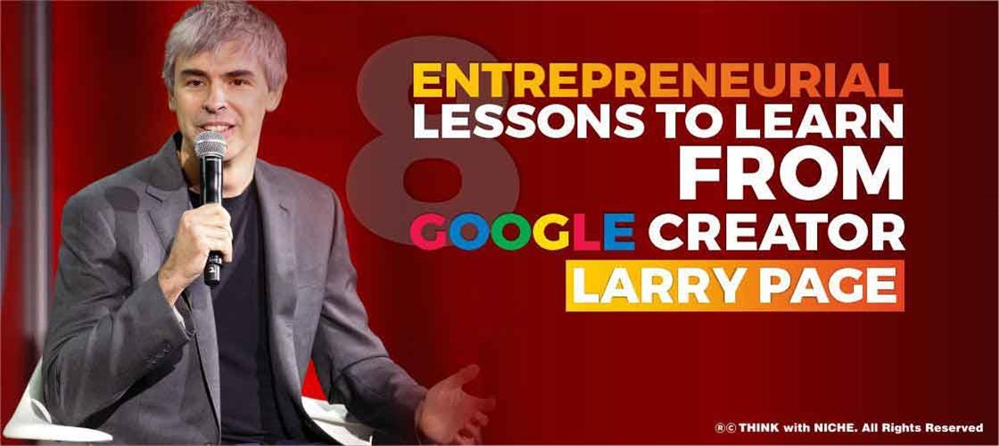 8 Entrepreneurial Lessons to Learn from Google Creator Larry Page | by ...