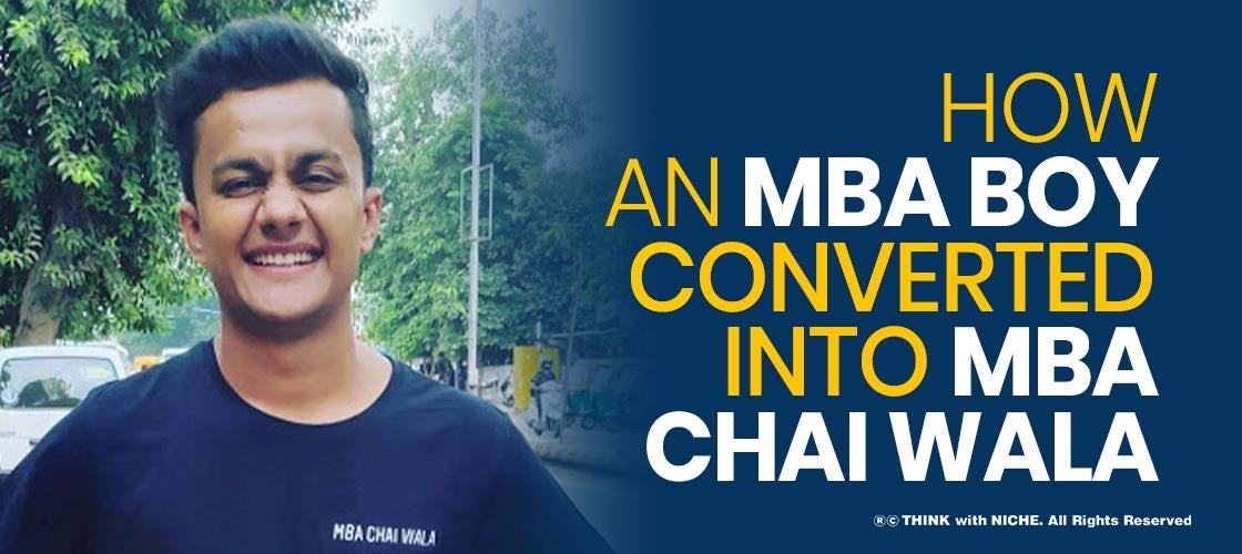 How an MBA Boy Converted into MBA Chai Wala - Think with Niche - Medium