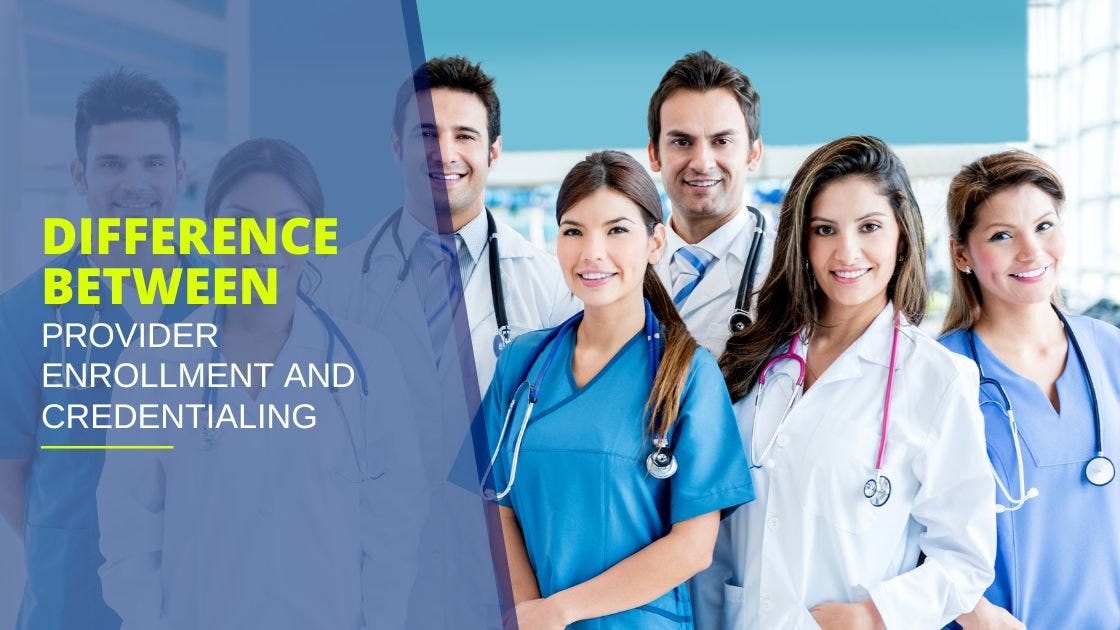 What’s the Difference Between Provider Enrollment & Credentialing | by ...