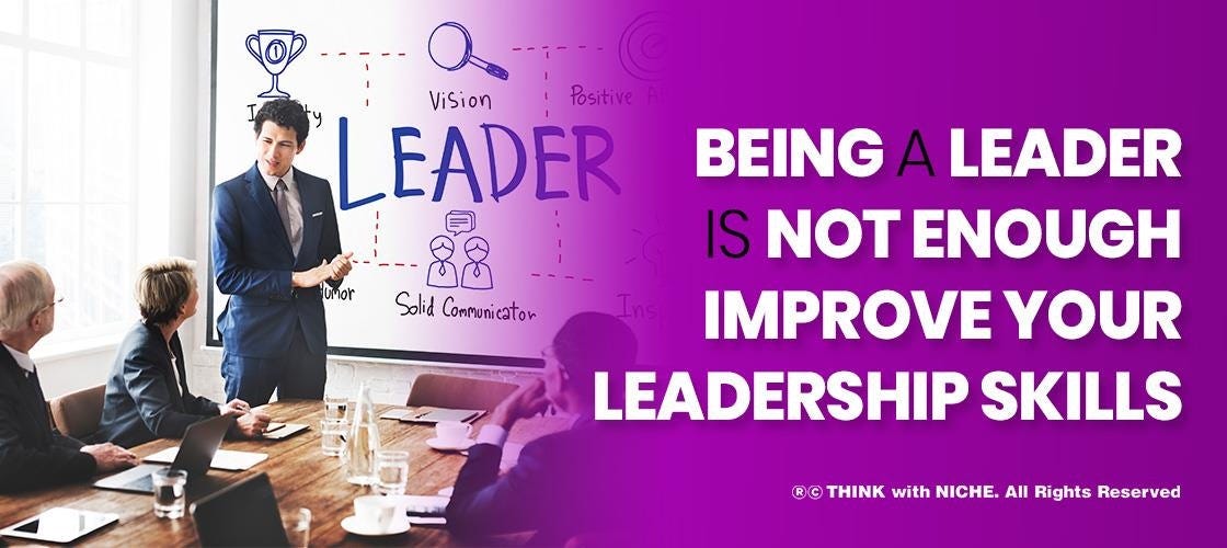Being A Leader Is Not Enough Improve Your Leadership Skills | by Think ...