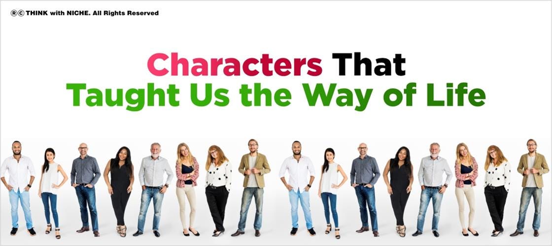 Characters That Taught Us the Way of Life | by Think with Niche | Medium