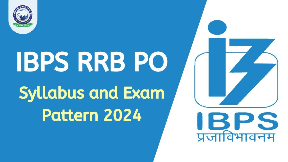 IBPS RRB PO Syllabus and Exam Pattern 2024 | Khan Global Studies Blogs | by Khan Global Studies ...