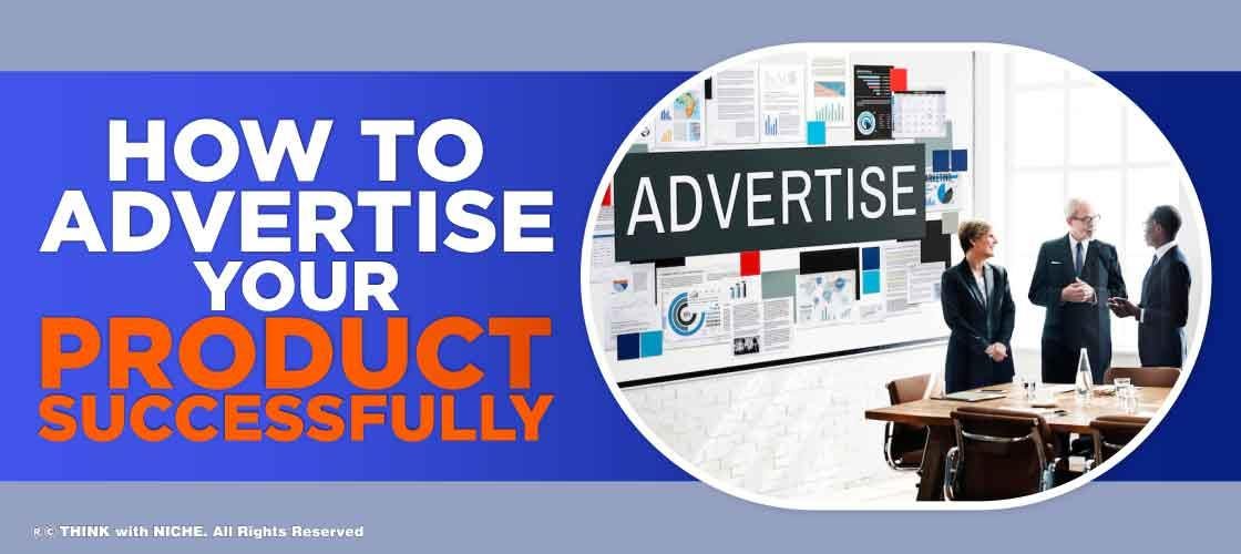 How to Advertise your Products Successfully - Think with Niche - Medium