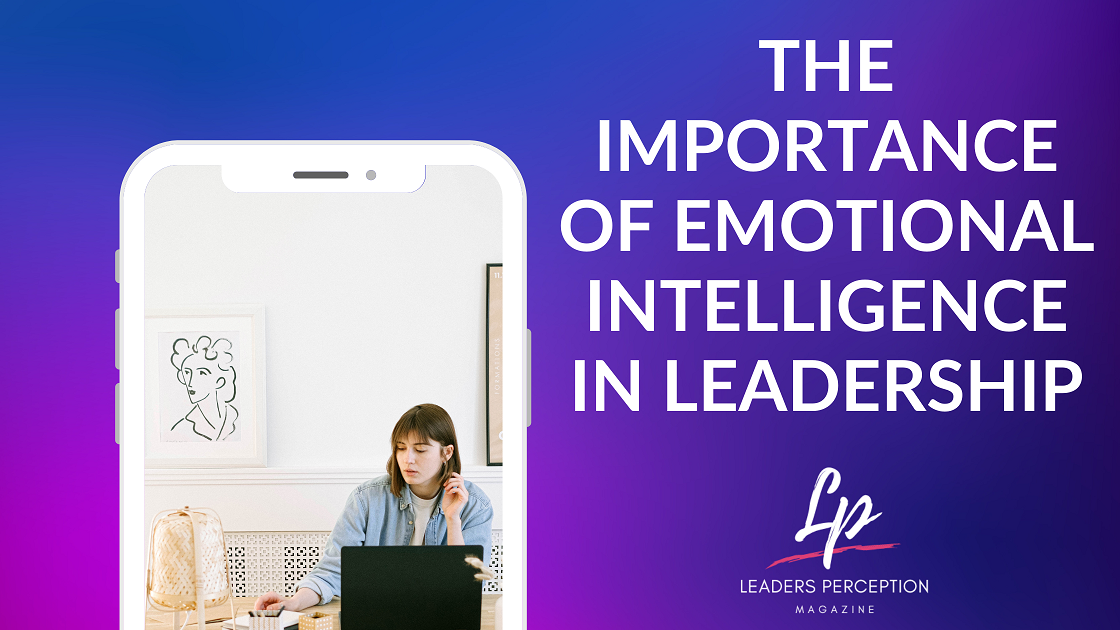 The Importance of Emotional Intelligence in Leadership | by Leaders ...