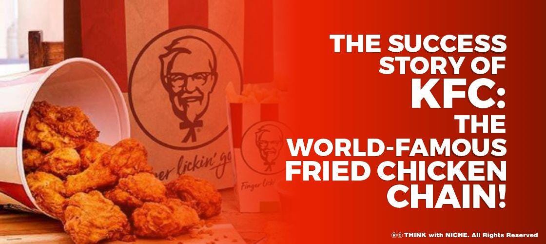 The Success Story of KFC - Think with Niche - Medium