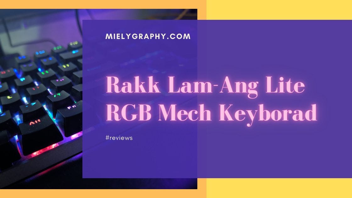 Rakk Lam Ang(RGB mechanical keyboard)and Hamis Review | by miel echon ...
